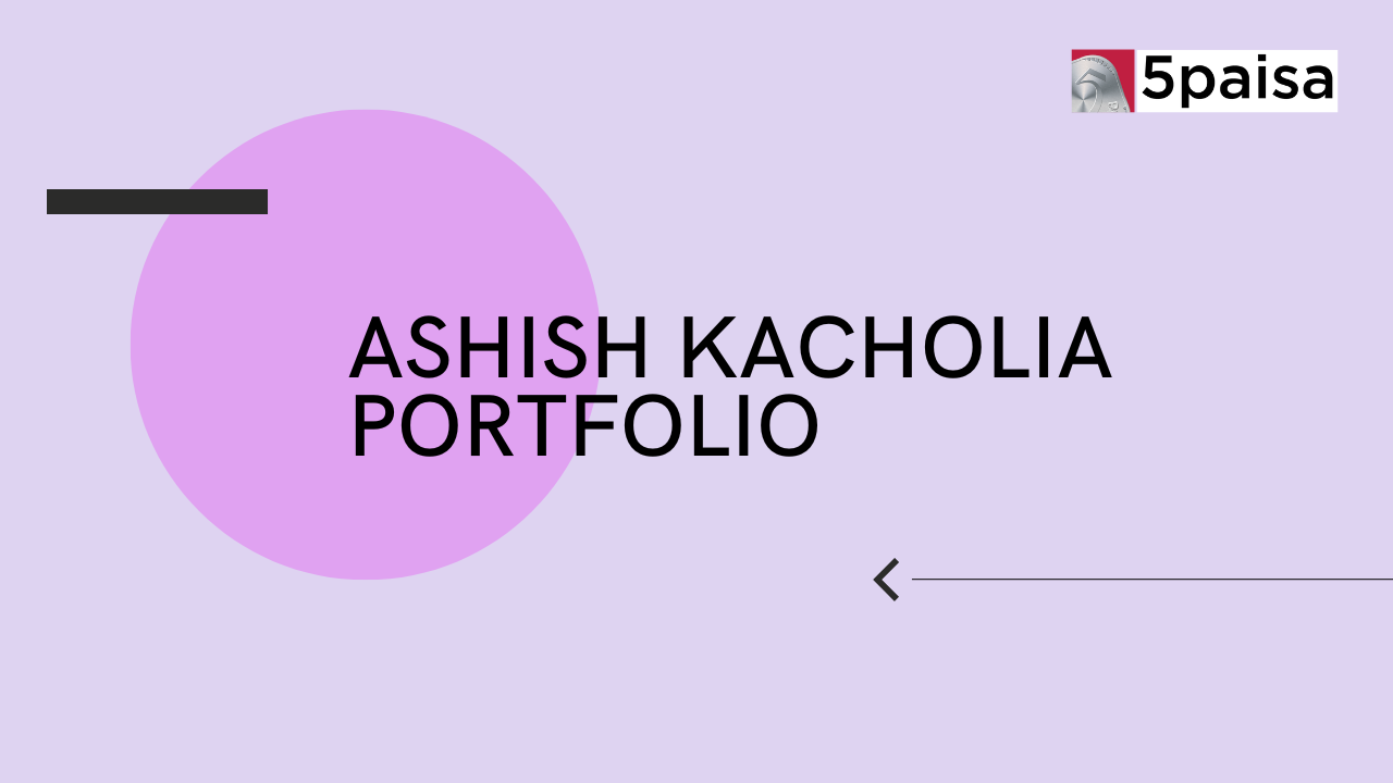Ashish Kacholia portfolio 2025 | 5paisa